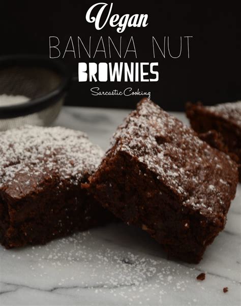 Vegan Banana Nut Brownies Sarcastic Cooking