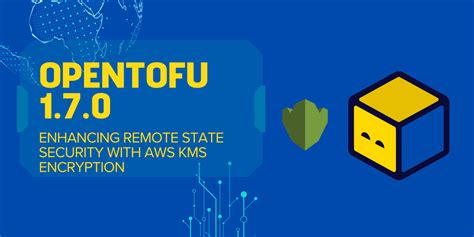 Opentofu 170 Enhancing Remote State Security With Aws Kms Encryption