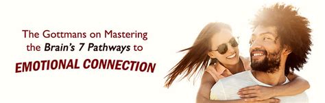 The Gottmans On Mastering The Brains 7 Pathways To Emotional Connection Pesi