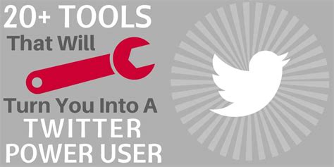 20+ Tools to Turn You into a Twitter Power User