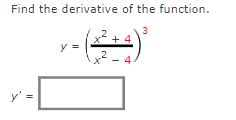 Solved Find the derivative of the function.y=(x2+4x2-4)3y'= | Chegg.com