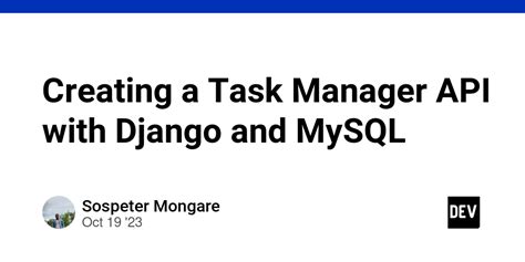 Creating A Task Manager API With Django And MySQL DEV Community