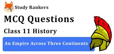 Mcq Questions For Class 11 History Ch 3 An Empire Across Three Continents