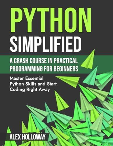 Python Simplified A Crash Course In Practical Programming For