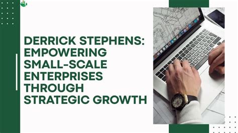 Derrick Stephens Empowering Small Scale Enterprises Through Strategic Growth Pptx