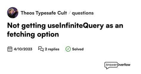 Not Getting Useinfinitequery As An Fetching Option Theos Typesafe Cult