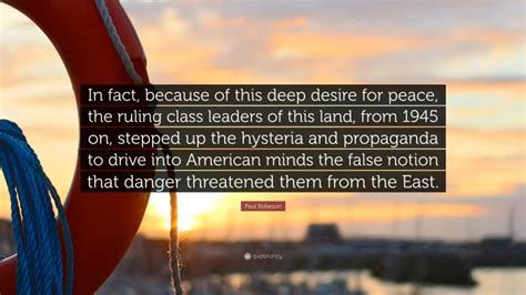 Paul Robeson Quote “in Fact Because Of This Deep Desire For Peace