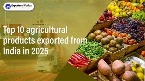 Top 10 Agricultural Products Exported From India In 2025
