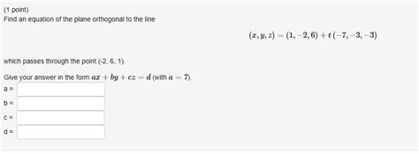 Solved 1 Point Find An Equation Of The Plane Orthogonal To
