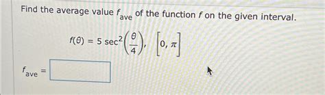 Solved Find The Average Value Fave Of The Function F On Chegg