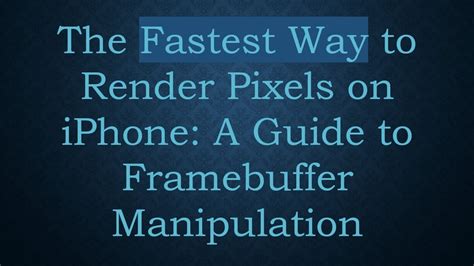 The Fastest Way To Render Pixels On IPhone A Guide To Framebuffer Manipulation YouTube