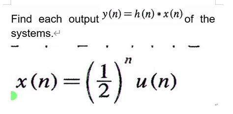 Find Each Output Ynhn∗xn Of The Systems