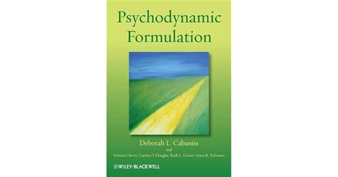 Psychodynamic Formulation By Deborah L Cabaniss