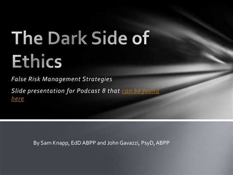 Dark Side Of Ethics Podcast False Risk Management Strategies Ppt
