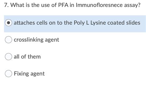 Solved 7 What Is The Use Of Pfa In Immunofloresnece Assay