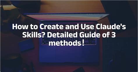 How To Create And Use Claude Skills Detailed Guide Of 3 Methods
