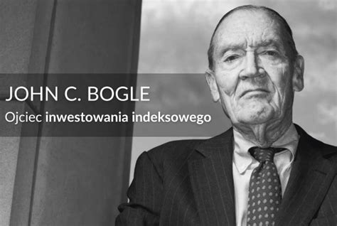 Kim Jest John Bogle I Czego Dokonał Maklerskakademia
