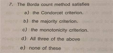 Solved The Borda Count Method Satisfiesa ﻿the Condorcet