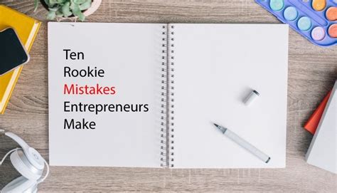Ten Rookie Mistakes Entrepreneurs Make