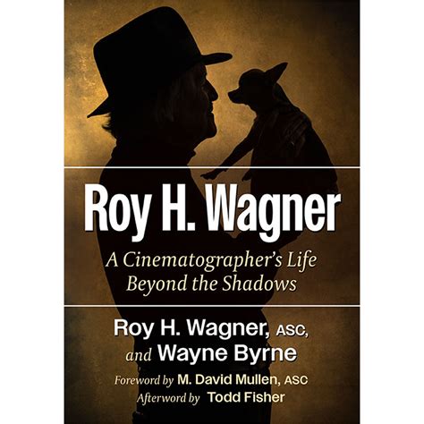 Roy H Wagner A Cinematographers Life Beyond The Shadows Asc Ac Store