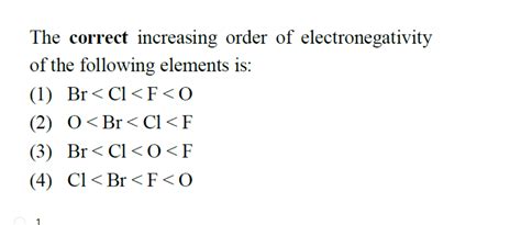 The Correct Increasing Order Of Electronegativity Of The Following Elemen