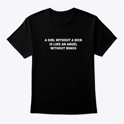 A Girl Without Dick Is Like An Angel Without Wings Shirt