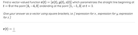 Solved Find A Vector Valued Function R T X T Y T Z T Chegg
