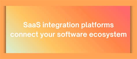 Saas Integration Connect Your Software Ecosystem Blog