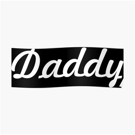 Daddy Poster By Alltimenatalia Redbubble