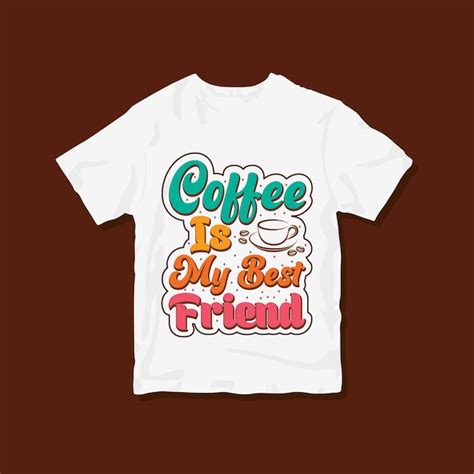 Café é Meu Melhor Amigo Design De Camiseta De Vetor De Café De