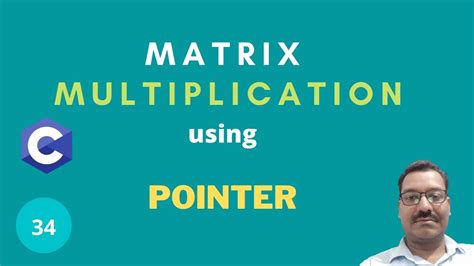 Step 34 Matrix Multiplication Using Pointer In C Programming