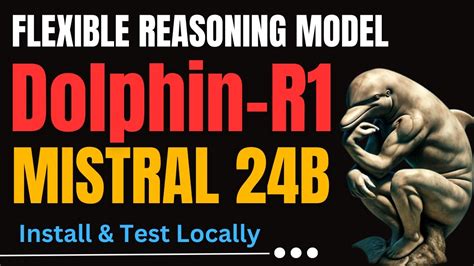 Dolphin 30 R1 Mistral 24b Flexible Reasoning Model Install And