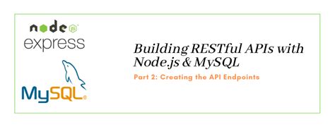 building restful apis with node js and mysql — part 2 by isaac coffie