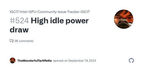 High Idle Power Draw · Issue 524 · Igcitintel Gpu Community Issue Tracker Igcit · Github