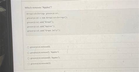 Solved Which Removes Apples Arraylist Grocerylist