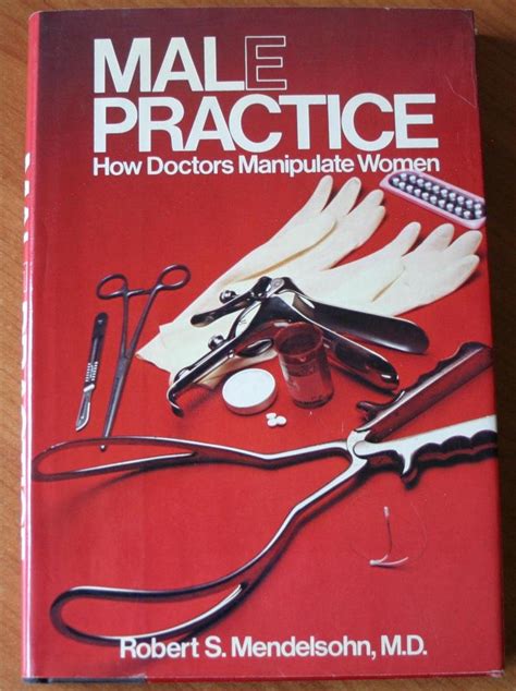 Male Practice How Doctors Manipulate Women Malpractice Malepractice