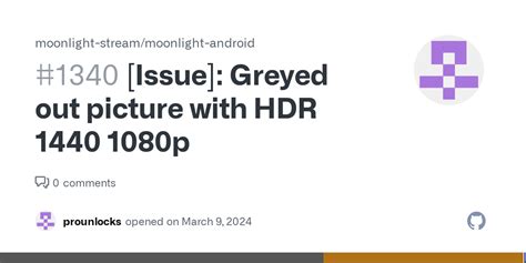 Issue Greyed Out Picture With Hdr 1440 1080p · Issue 1340 · Moonlight Streammoonlight