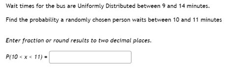 Solved Wait Times For The Bus Are Uniformly Distributed