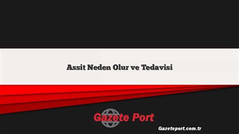 Assit Neden Olur Ve Tedavisi İst Haberler