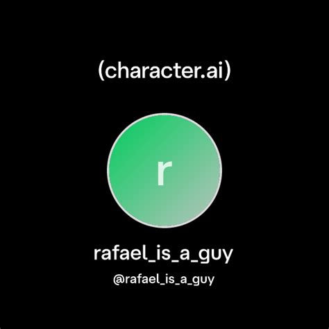 Rafael Is A Guy Rafael Is A Guy Character Ai Personalized Ai For Every Moment Of Your Day