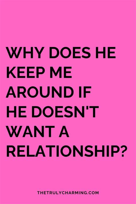 Why Does He Keep Me Around If He Doesn't Want a Relationship? in 2024 | Want a relationship ...