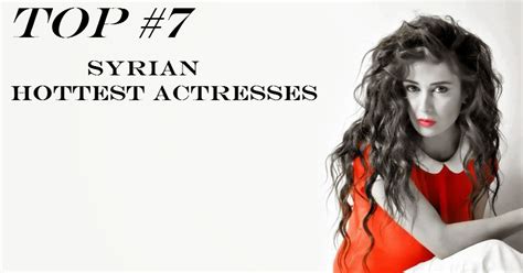 Top 7 Syrian Hottest Actresses 11113 ~ ~ Five Everything