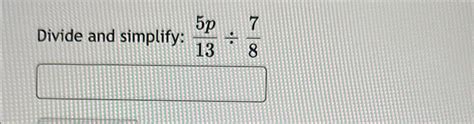 Solved Divide And Simplify P Chegg