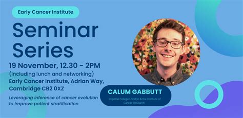 Eci Seminar Calum Gabbutt Early Cancer Institute