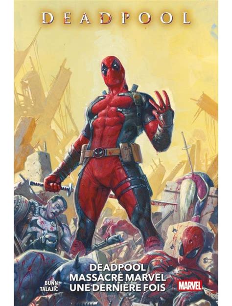 Deadpool Massacre Deadpool Une Dernière Fois
