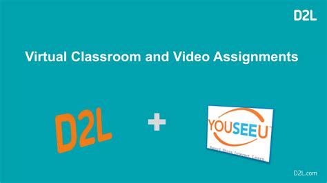 Youseeu And D2l Virtual Classroom And Video Assignments Pptx
