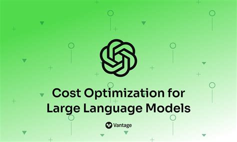 Optimizing Large Language Models For Cost Efficiency Vantage