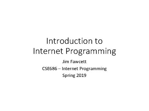 introduction to internet programming jim fawcett cse 686