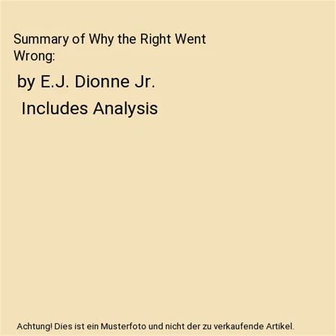 Summary Of Why The Right Went Wrong By Ej Dionne Jr Includes