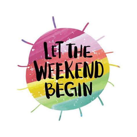 Let The Weekend Begin Slogan Text For T Shirt Prints Posters 621946